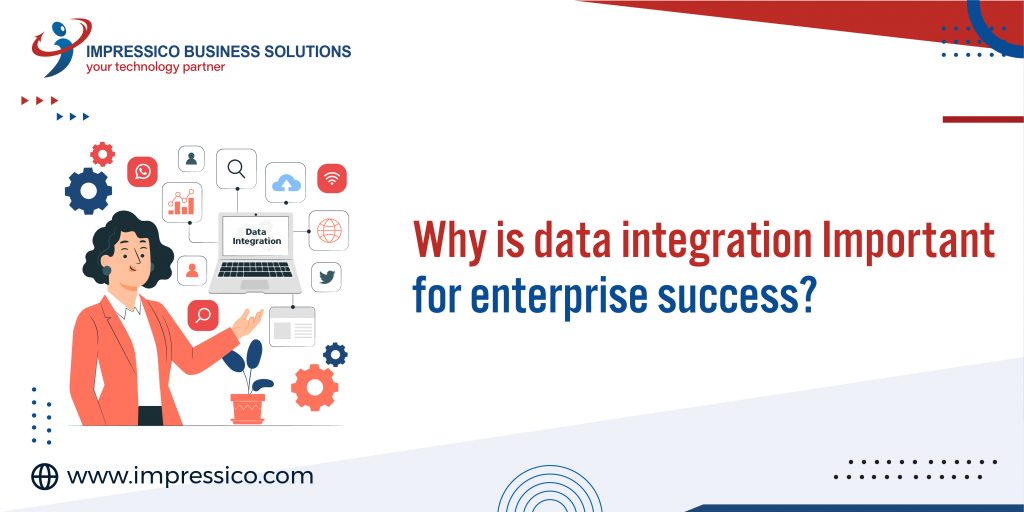 Why is Data Integration Important for Enterprise Success? - Impressico