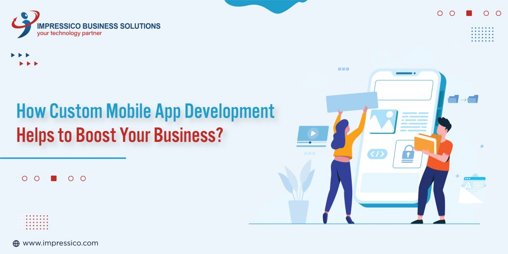 Boost Your Business with Custom Mobile App Development